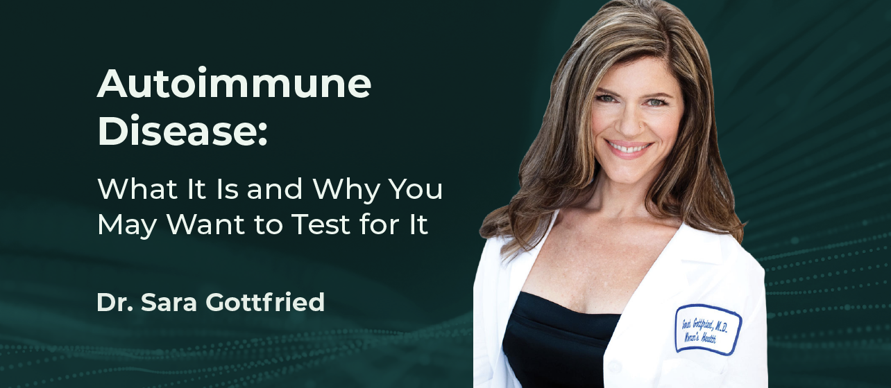Autoimmune Disease: What It Is and Why You May Want to Test for It
