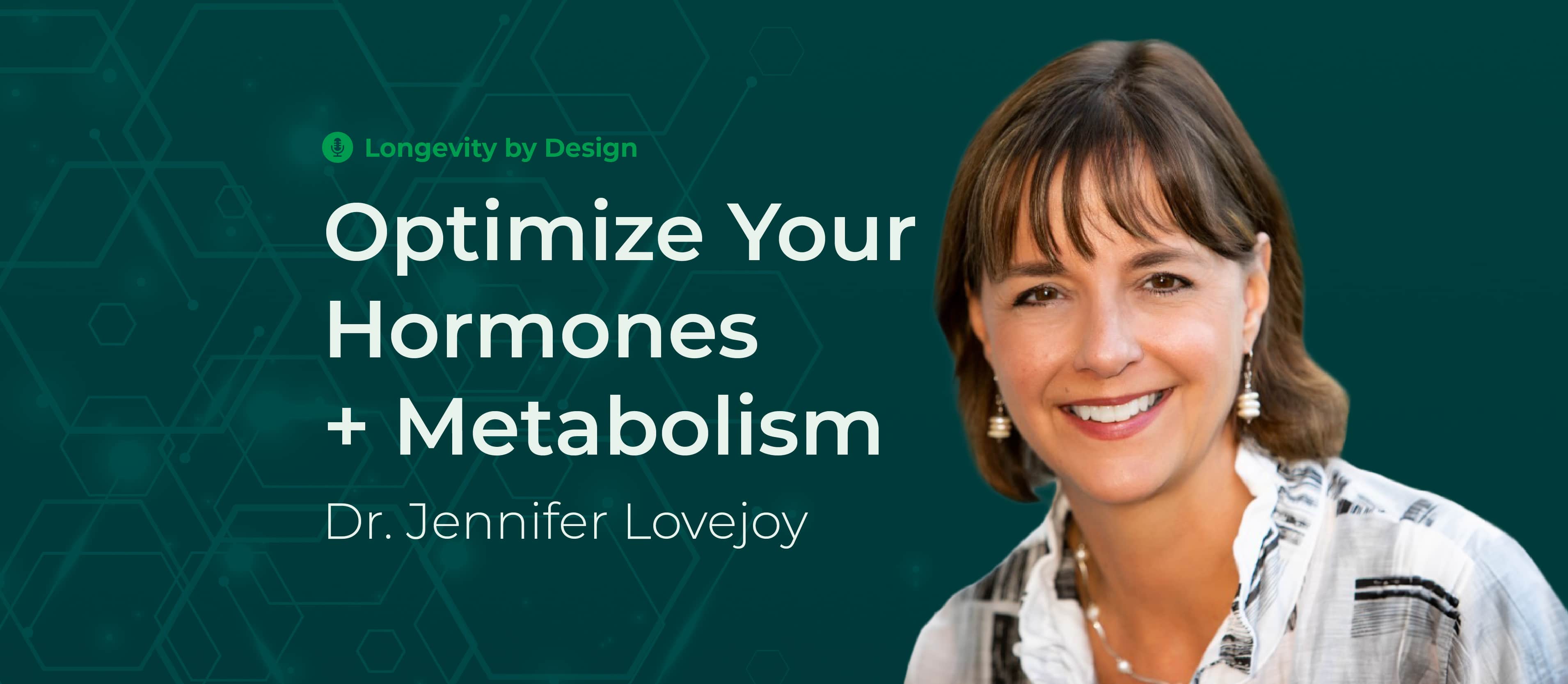 Dr. Jennifer Lovejoy—How Hormone Balance and Optimal Metabolism Promote ...