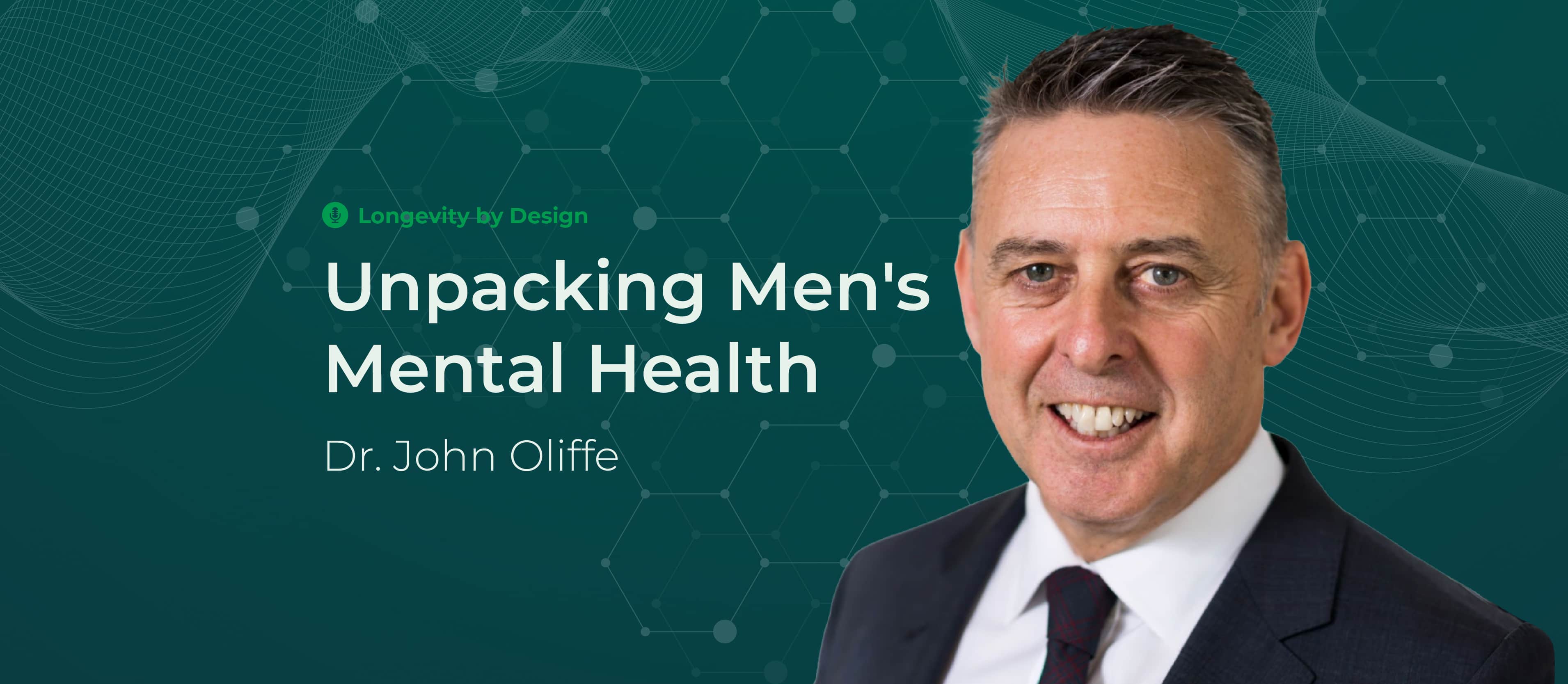 Dr. John Oliffe—Overlooking Men’s Mental Health: A Threat To Longevity