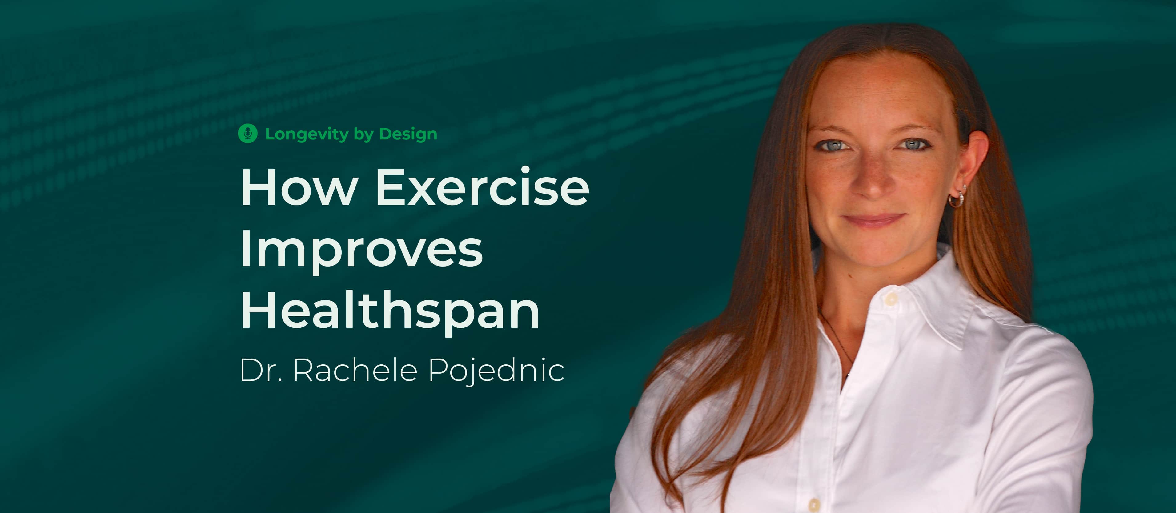 Dr. Rachele Pojednic—How Exercise Improves Healthspan