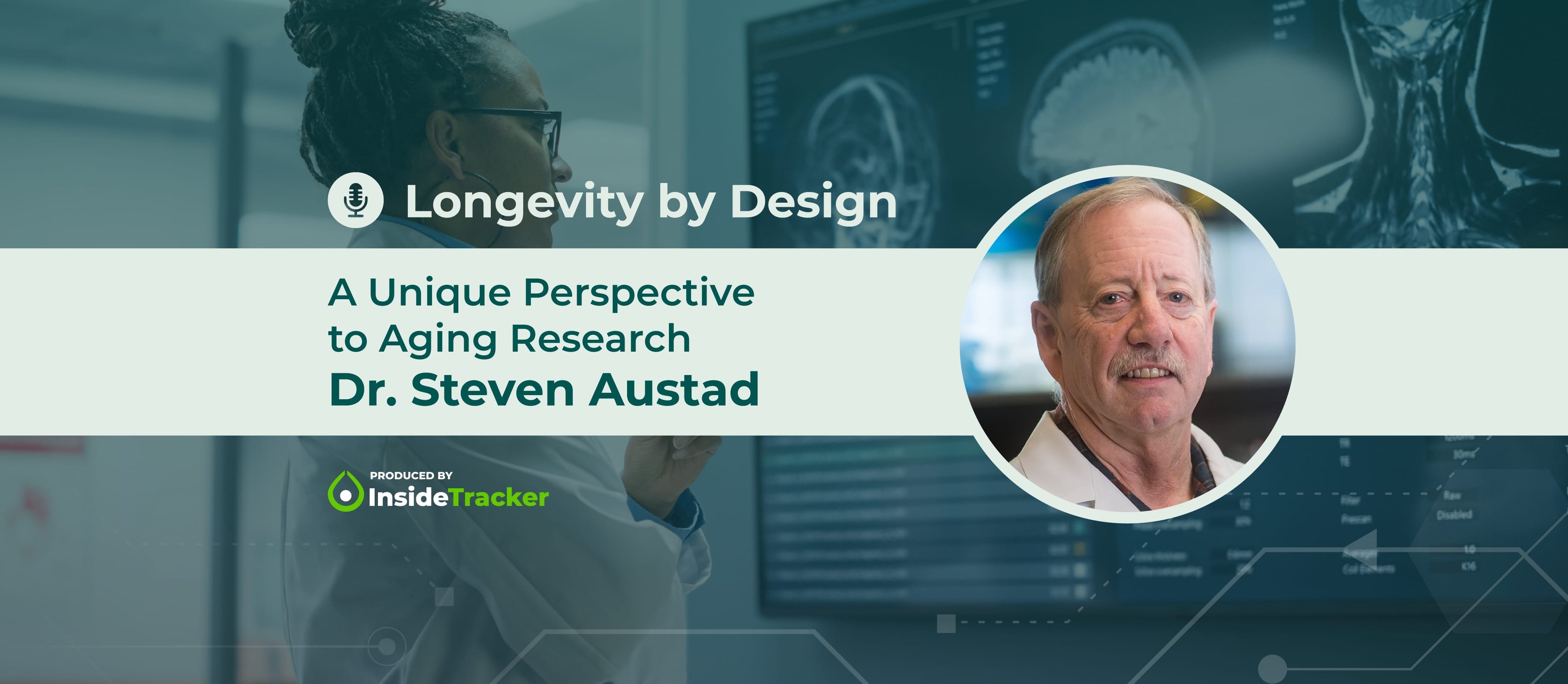 Dr. Steven Austad—A Unique Perspective to Aging Research