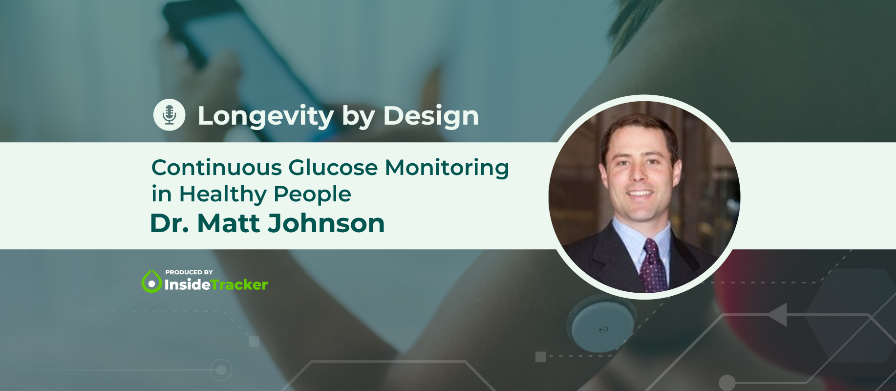 Dr. Matt Johnson—Continuous Glucose Monitoring in Healthy People